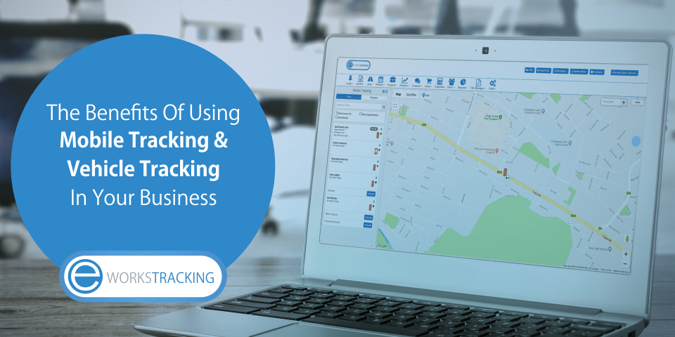 How Vehicle Tracking & Mobile Tracking Can Help Your Business