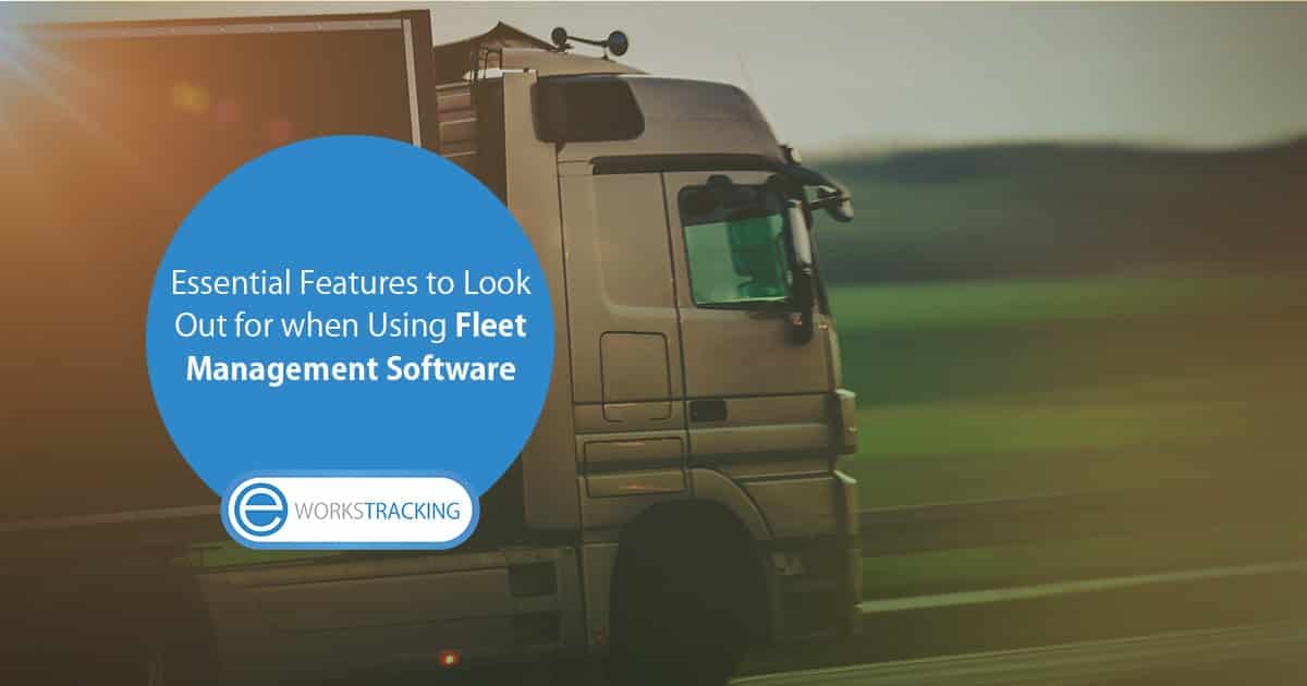 Essential features when using Fleet Management Software