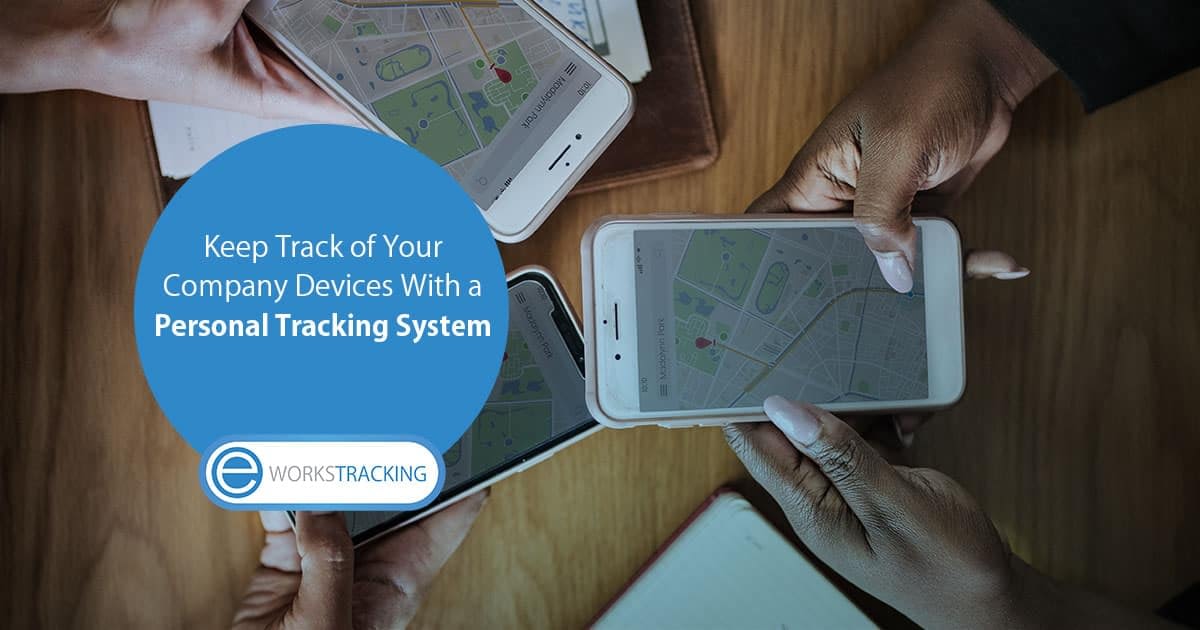 Keep Track of Your Company Devices With a Personal Tracking System